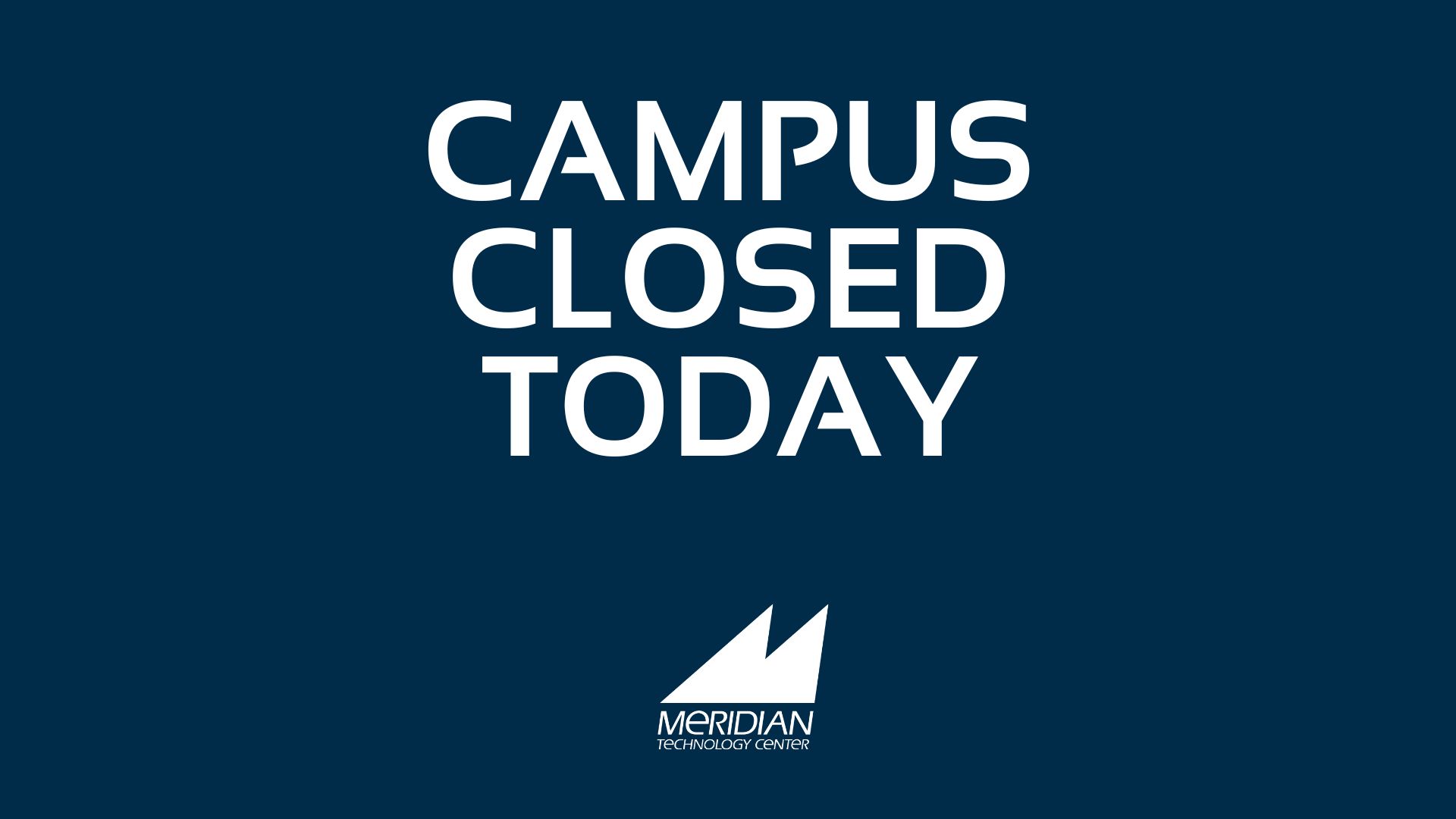 Campus closed today - Meridian Tech
